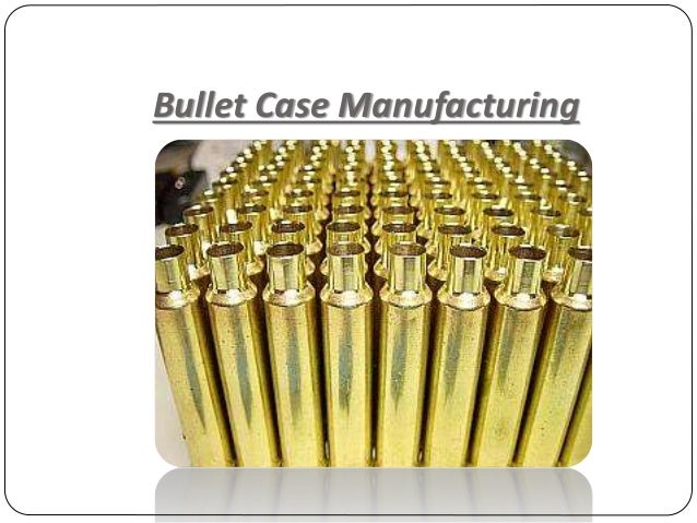Bullet Case manufacturing