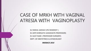 Case of mrkh with vaginal hypoplasia for vaginoplasty | PPTX