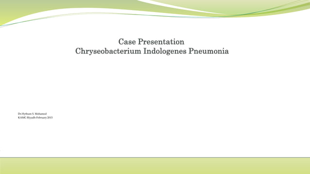 Chryseobacterium Indologenes Pneumonia -Case Presentation | PPTX