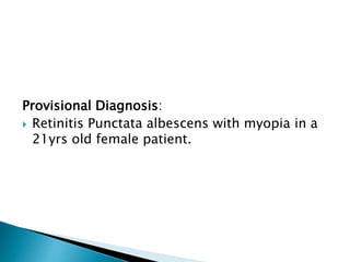 Case presentation-Retinitis Pigmentosa Albecanse | PPTX