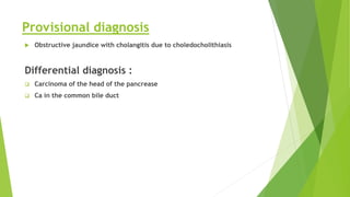 CHOLEDOCHOLITHIASIS -Obstructive Jaundice | PPTX