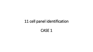 Case presentation on Antibody screening- how to solve 3 cell and 11 ...