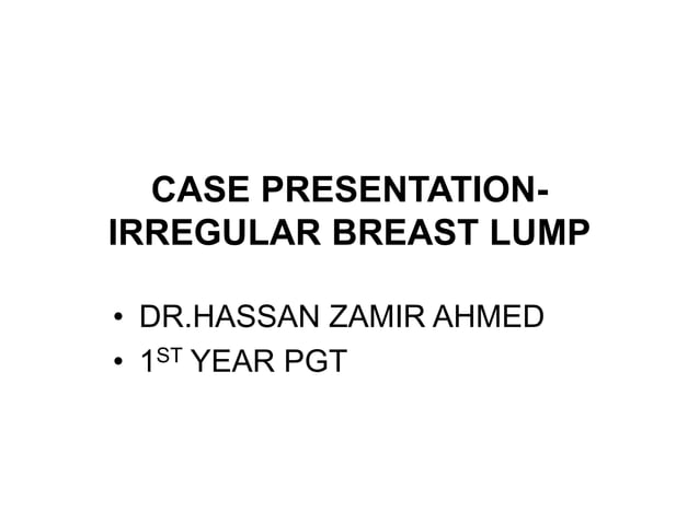 CASE PRESENTATION-IRREGULAR BREAST LUMP.pptx