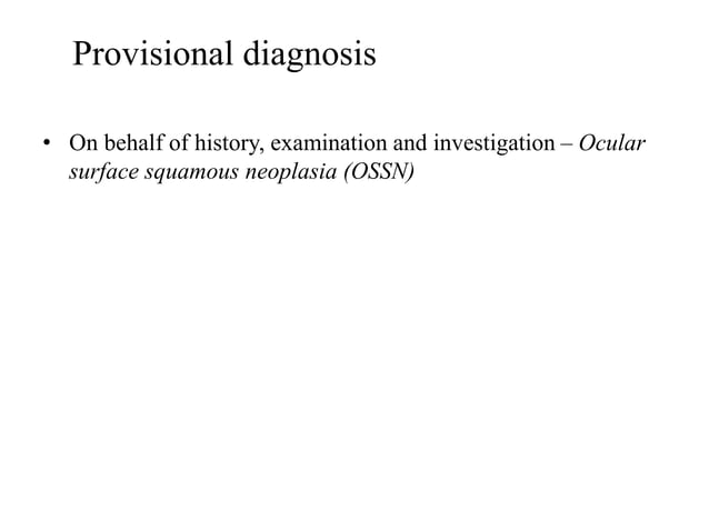 Ocular surface neoplasia (OSSN)- Case report | PPTX