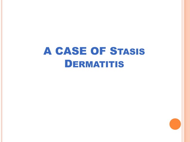 Stasis Dermatitis - Case Presentation | PPTX | Foot Health | Diseases ...