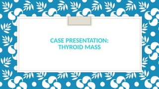 CASE PRESENTATION-Thyroid-1.pptx thyroid, long case, presentation ...