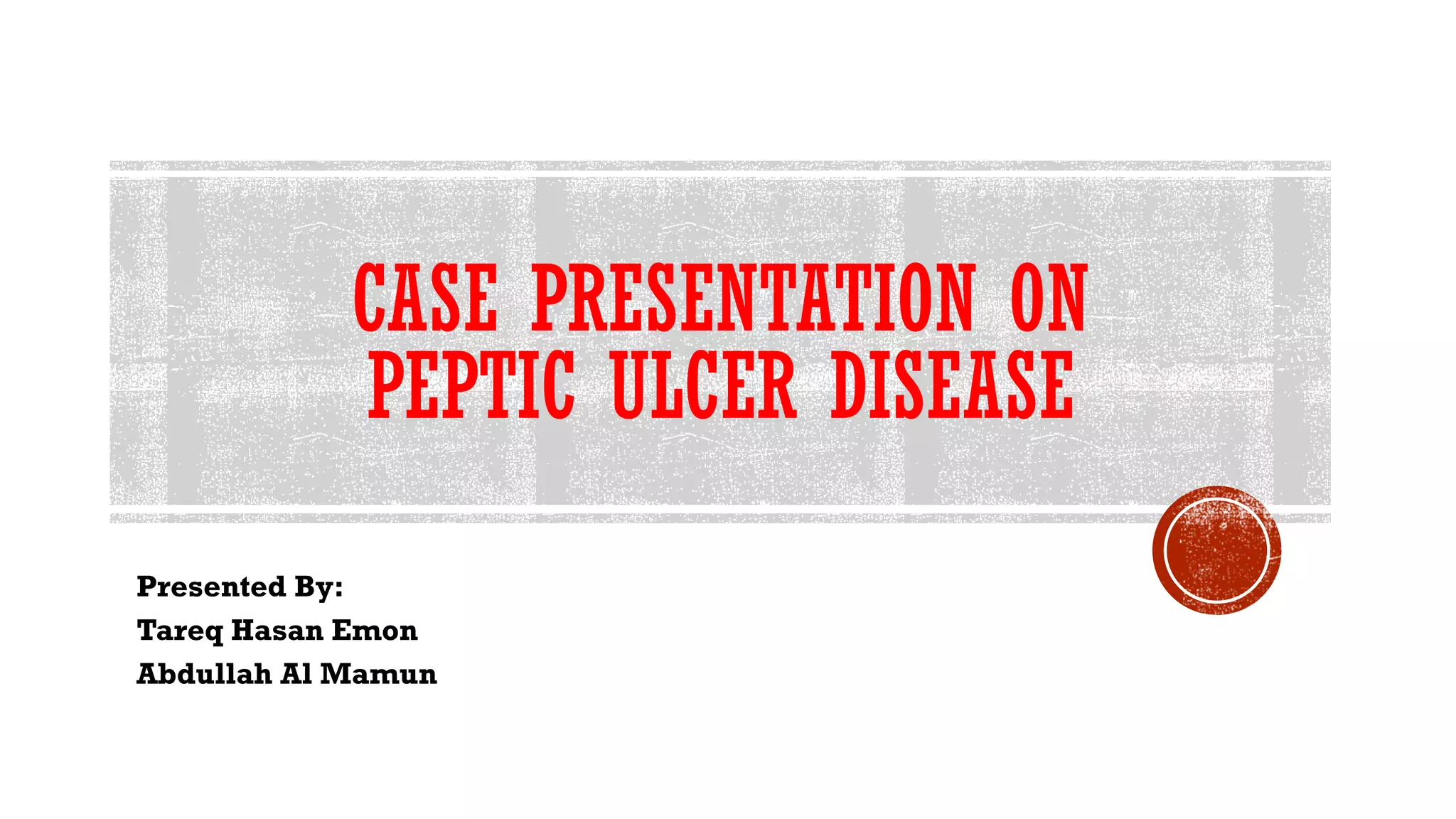 CASE PRESENTATION ON PEPTIC ULCER DISEASE(PUD) | PDF