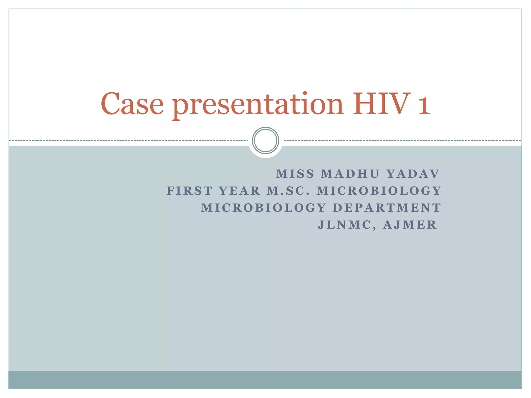 Case presentation hiv 1 male | PPTX