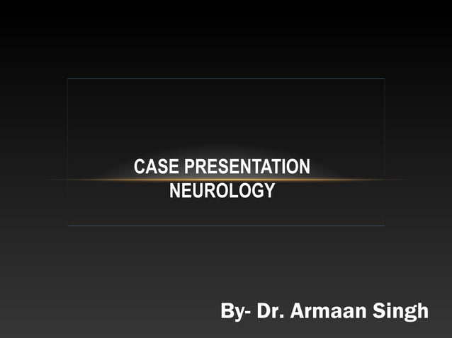 Case presentation neurology | PPT