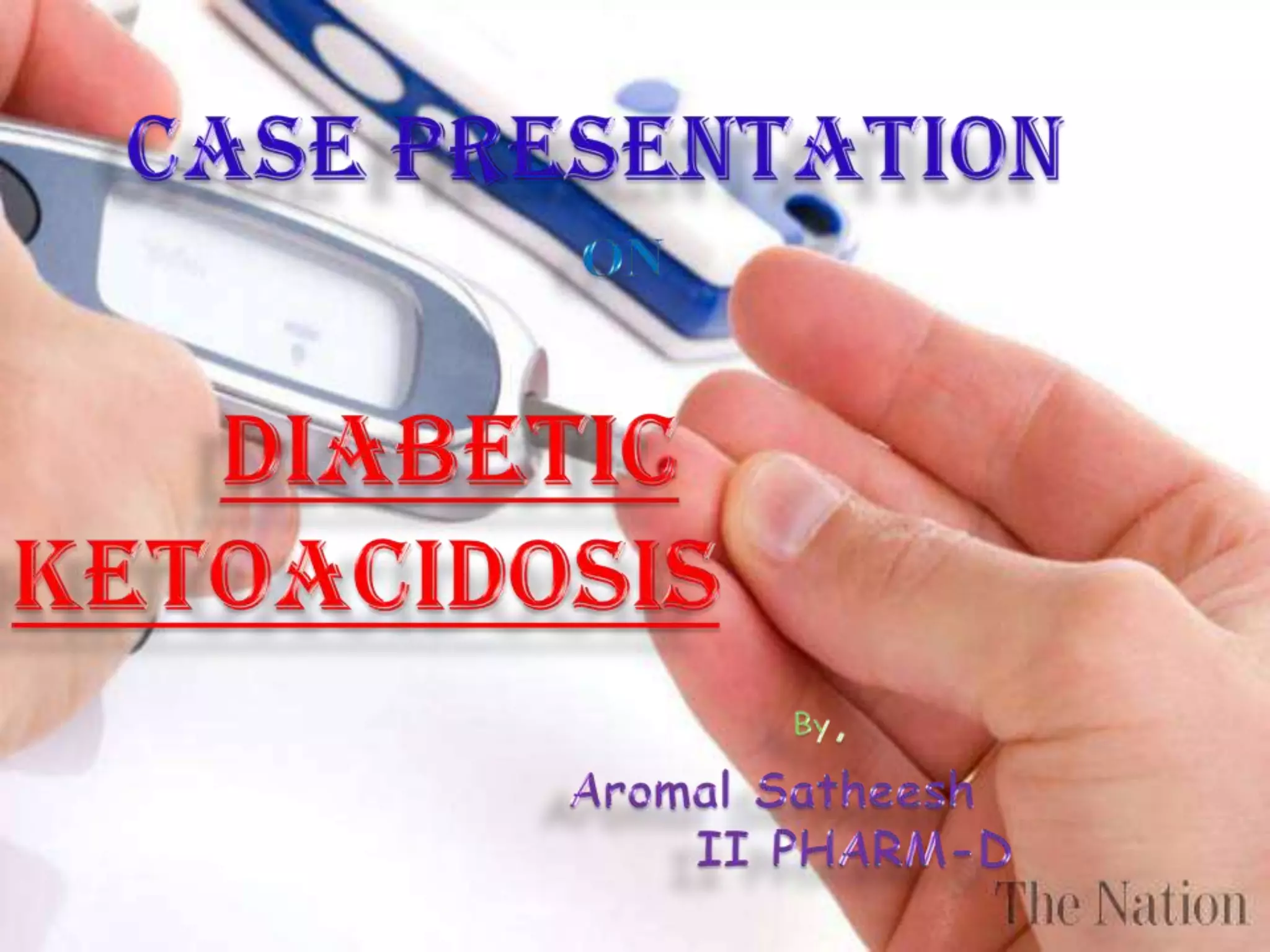CASE PRESENTATION ON DIABETIC KETOACIDOSIS (DKA) | PPTX
