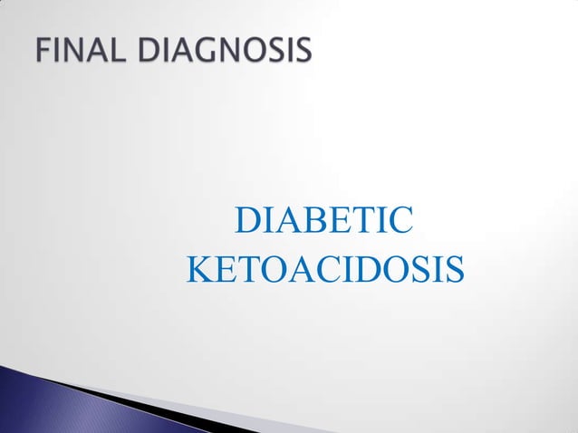 CASE PRESENTATION ON DIABETIC KETOACIDOSIS (DKA) | PPTX | Endocrine and ...