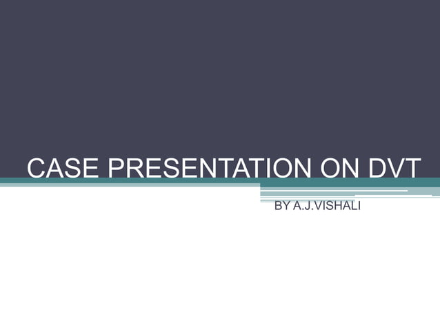 Case presentation on dvt (1) | PPTX | Blood Disorders | Diseases and ...