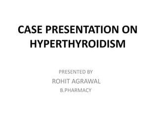 Case presentation on hyperthyroidism | PDF | Thyroid Disorders | Endocrine and Metabolic Diseases