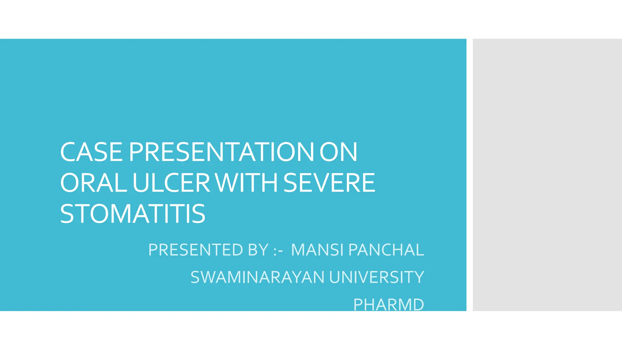 CASE PRESENTATION ON ORAL ULCER WITH SEVERE STOMATITIS..pptx