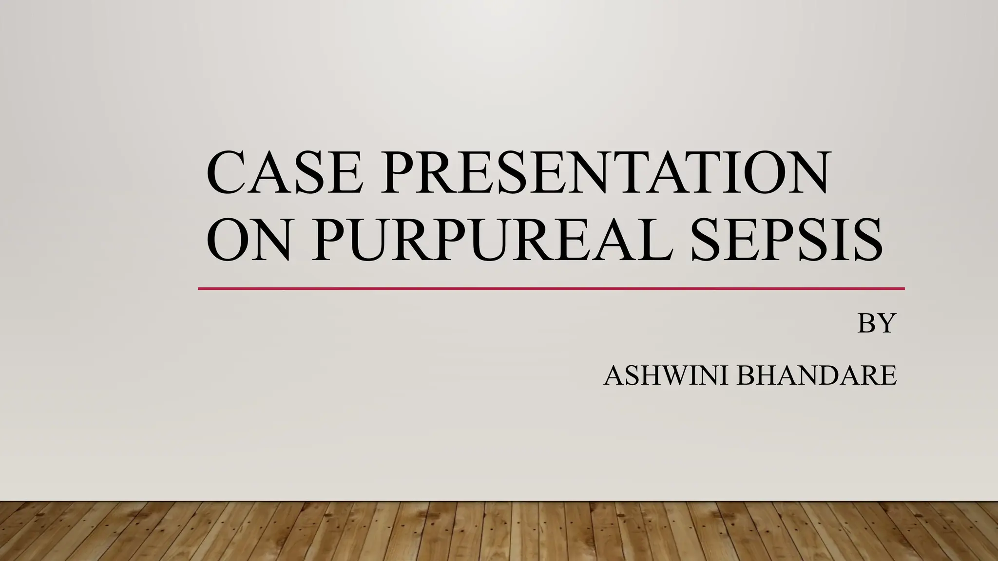 Case presentation on purpureal sepsis.pptx
