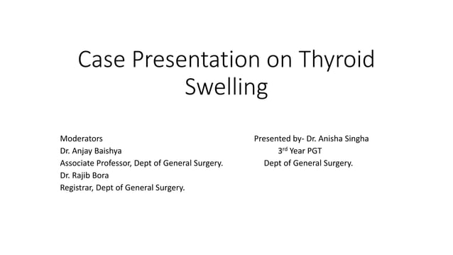 Case Presentation on Thyroid Swelling-2.pptx | Thyroid Disorders | Endocrine and Metabolic Diseases