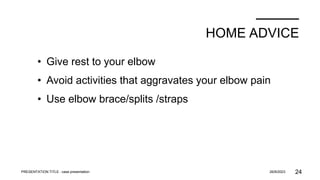 Case presentation tennis elbow. With detailed assessment | PPTX