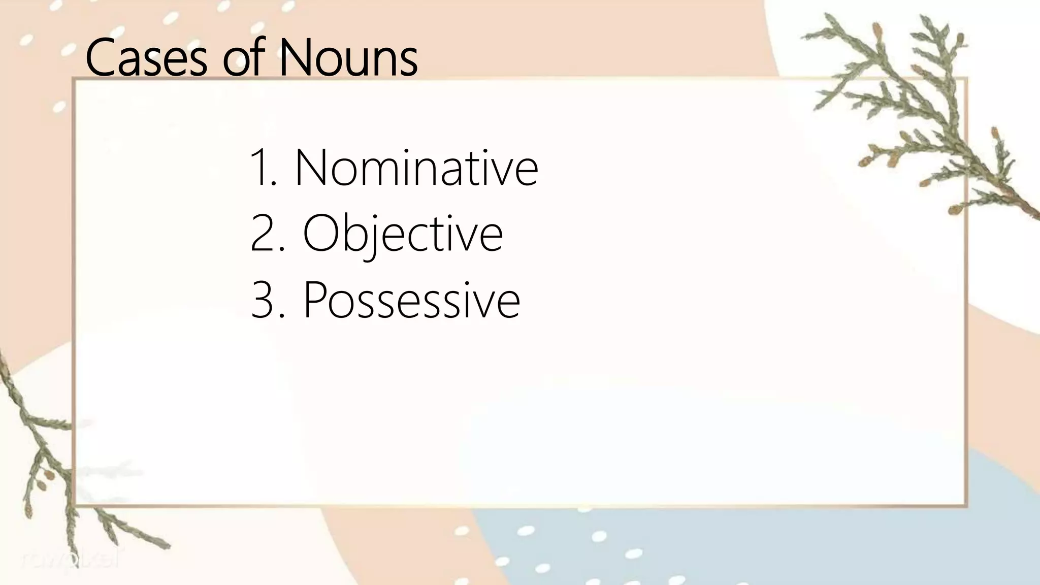 Case properties of of nouns | PPTX