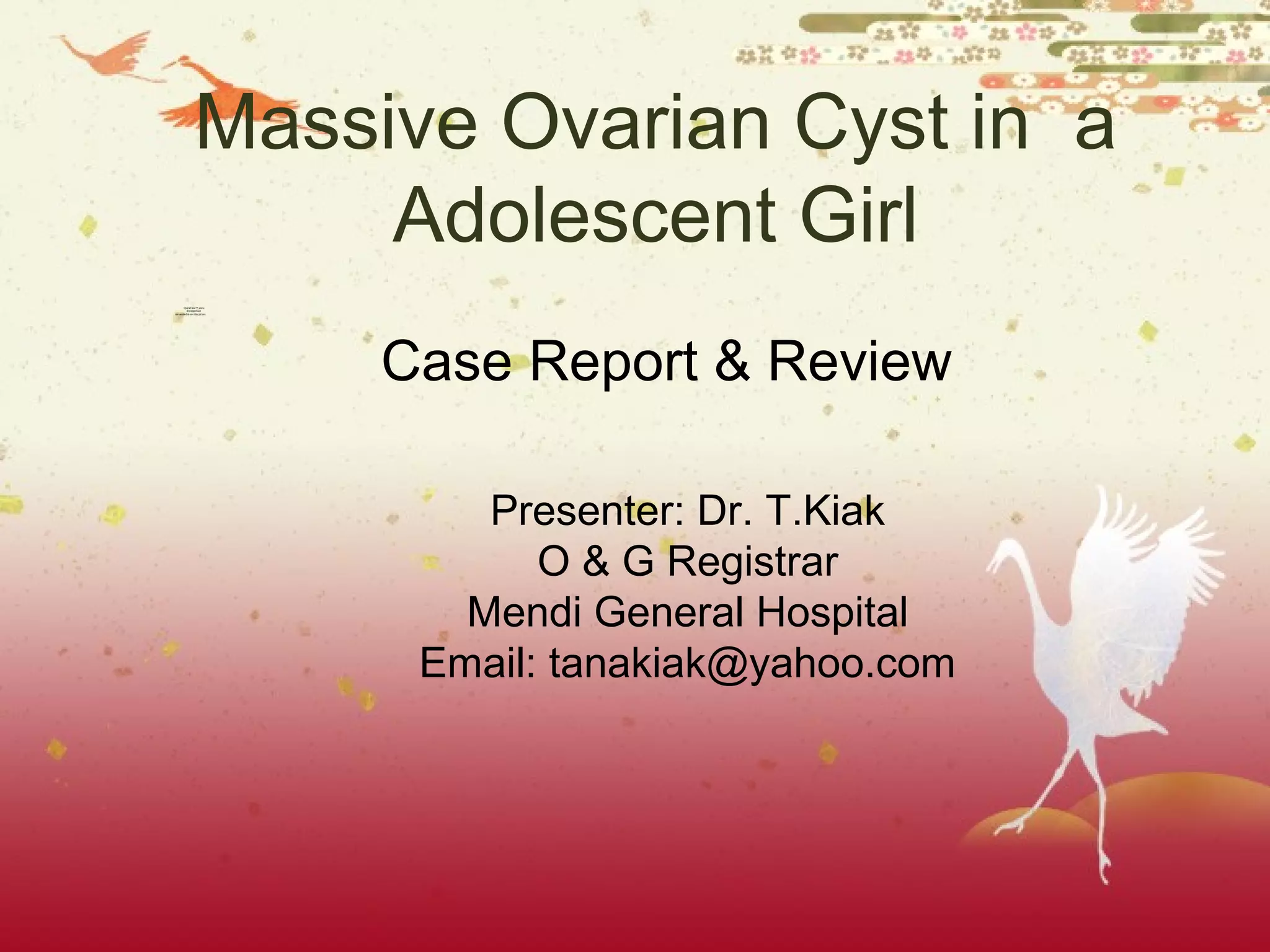 Case Report:Massive Ovarian Cyst in a Adolescent Girl | PPT