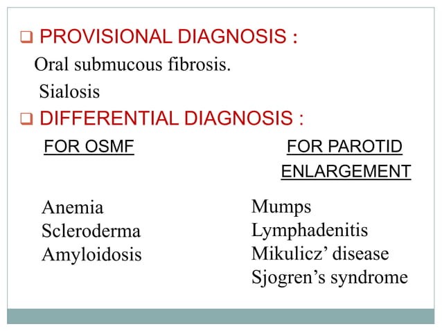 Case report-bilateral parotid swelling with oral submucous fibrosis | PPT