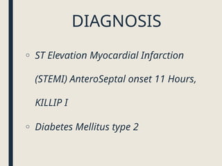 CARDIO STEMI CASE REPORT (STEMI ANTEROSEPTAL ONSET 11 HOURS, KILLIP I ...