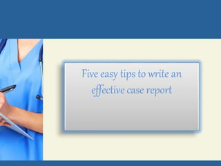 Case Report Writing Tips | PPTX