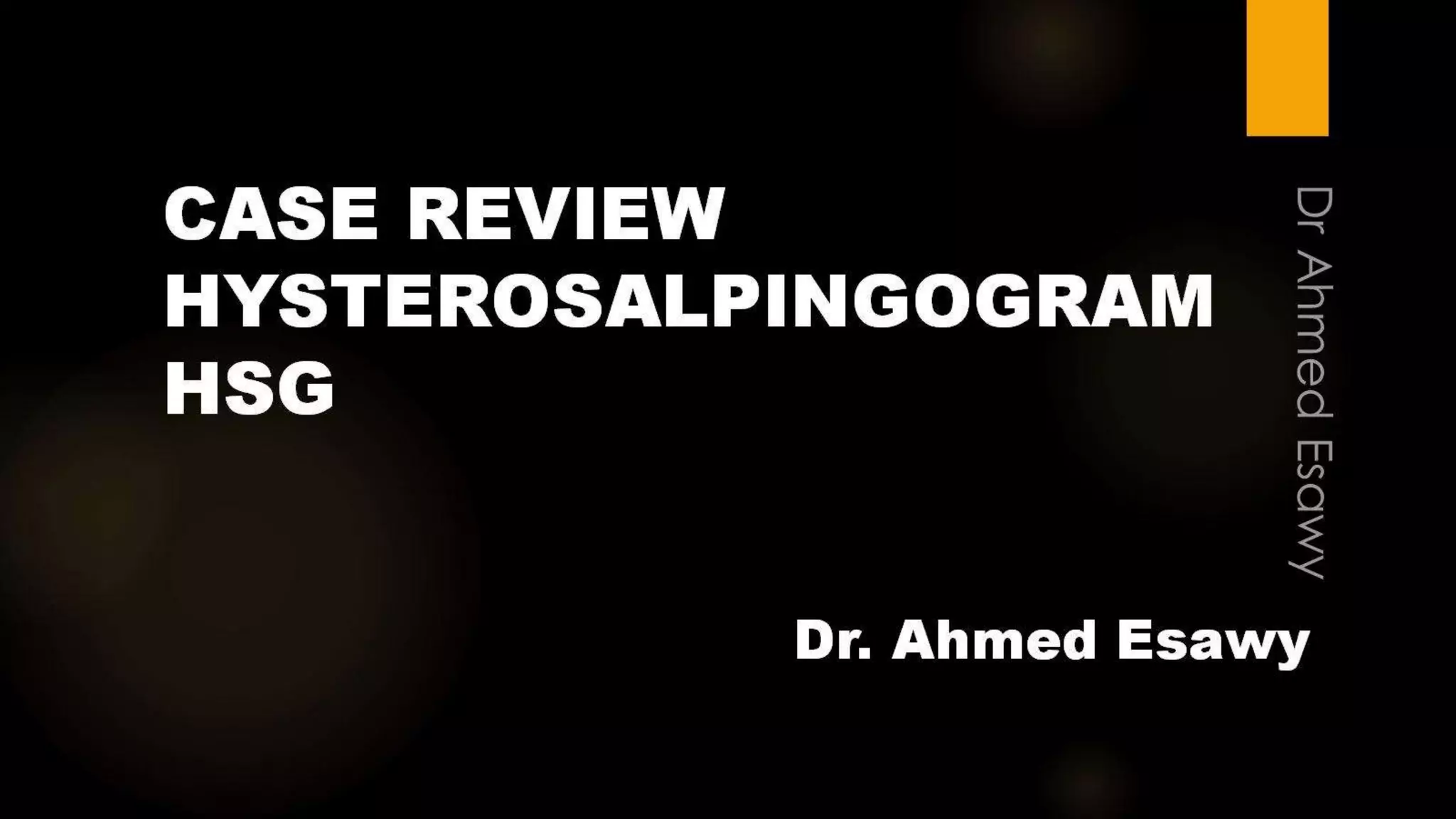 Case review hysterosalpingogram hsg | PPTX