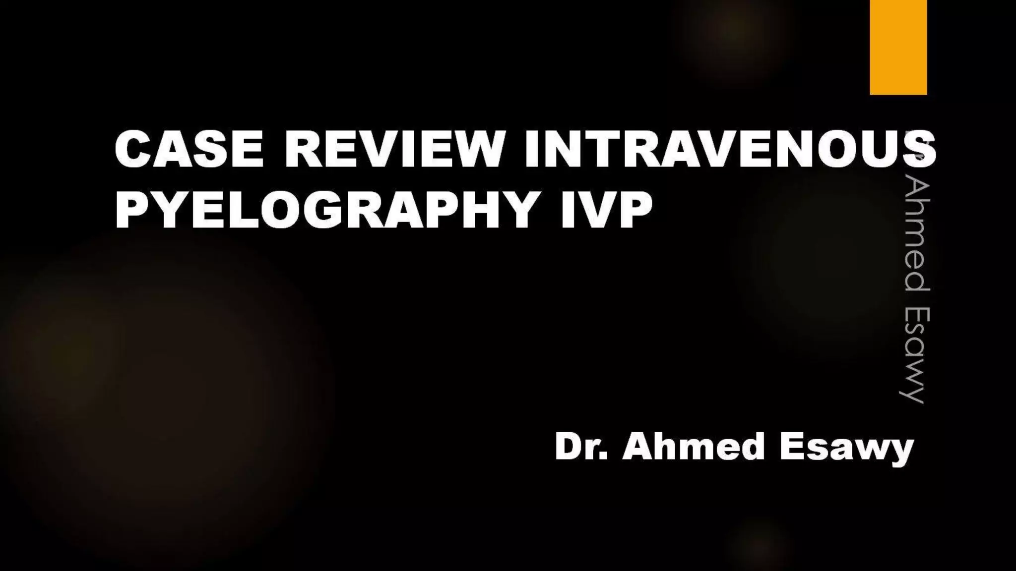 Case review intravenous pyelography ivp | PPT