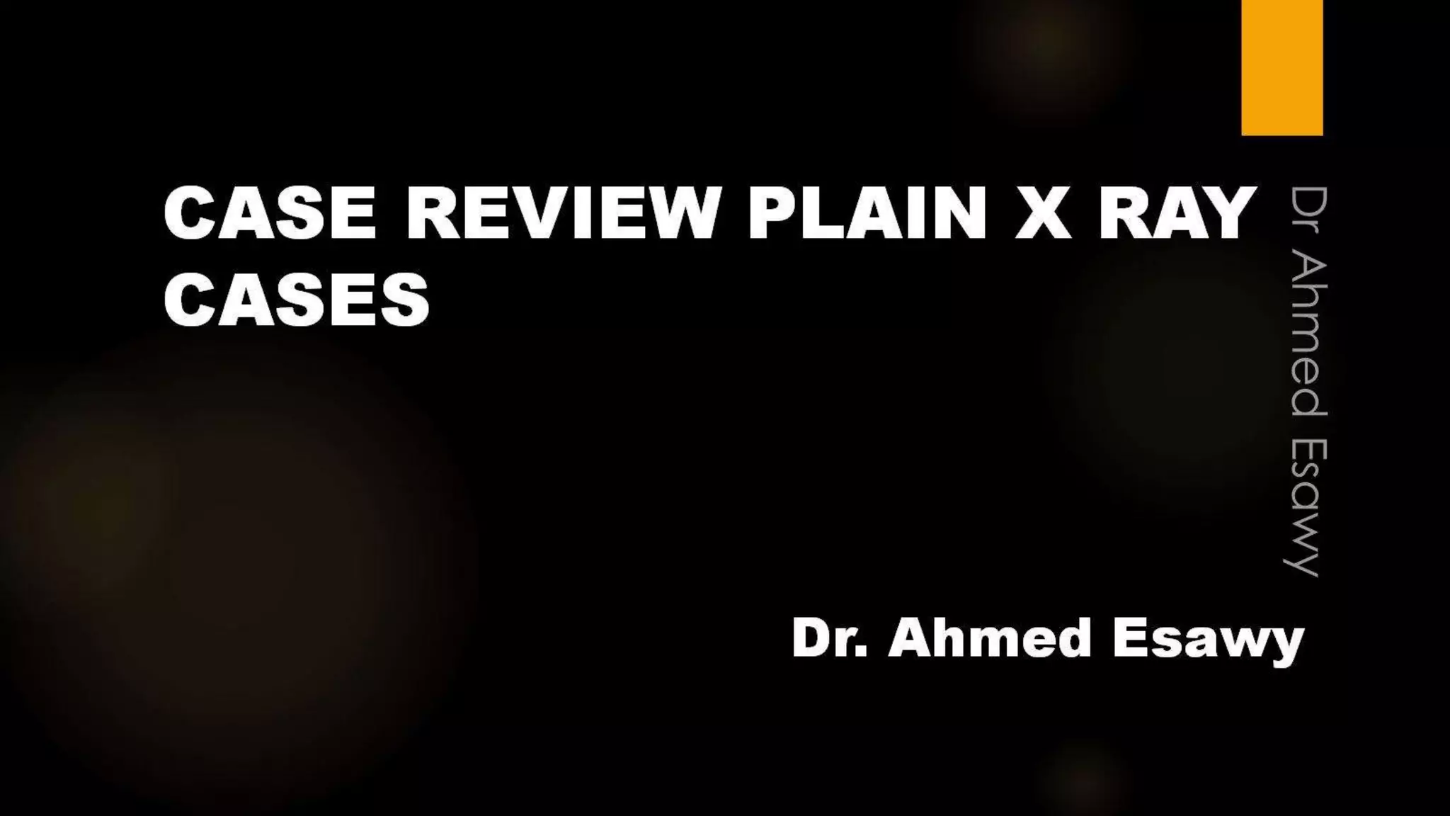 Case review plain x ray cases | PPTX