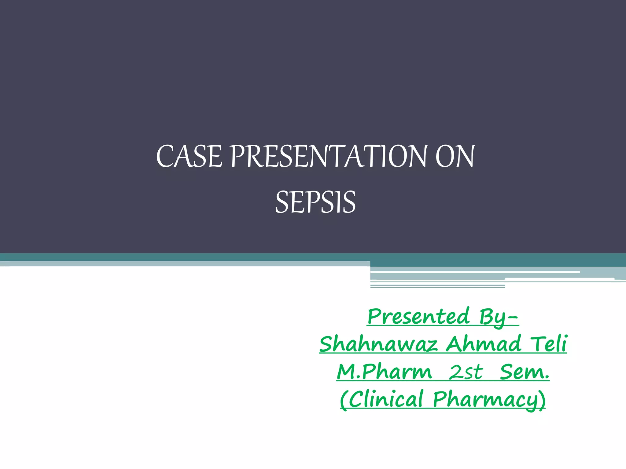 Case on sepsis (shahnawaz) | PPTX