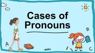 Cases of Pronouns grade 10 third quarter week 2 | PPTX