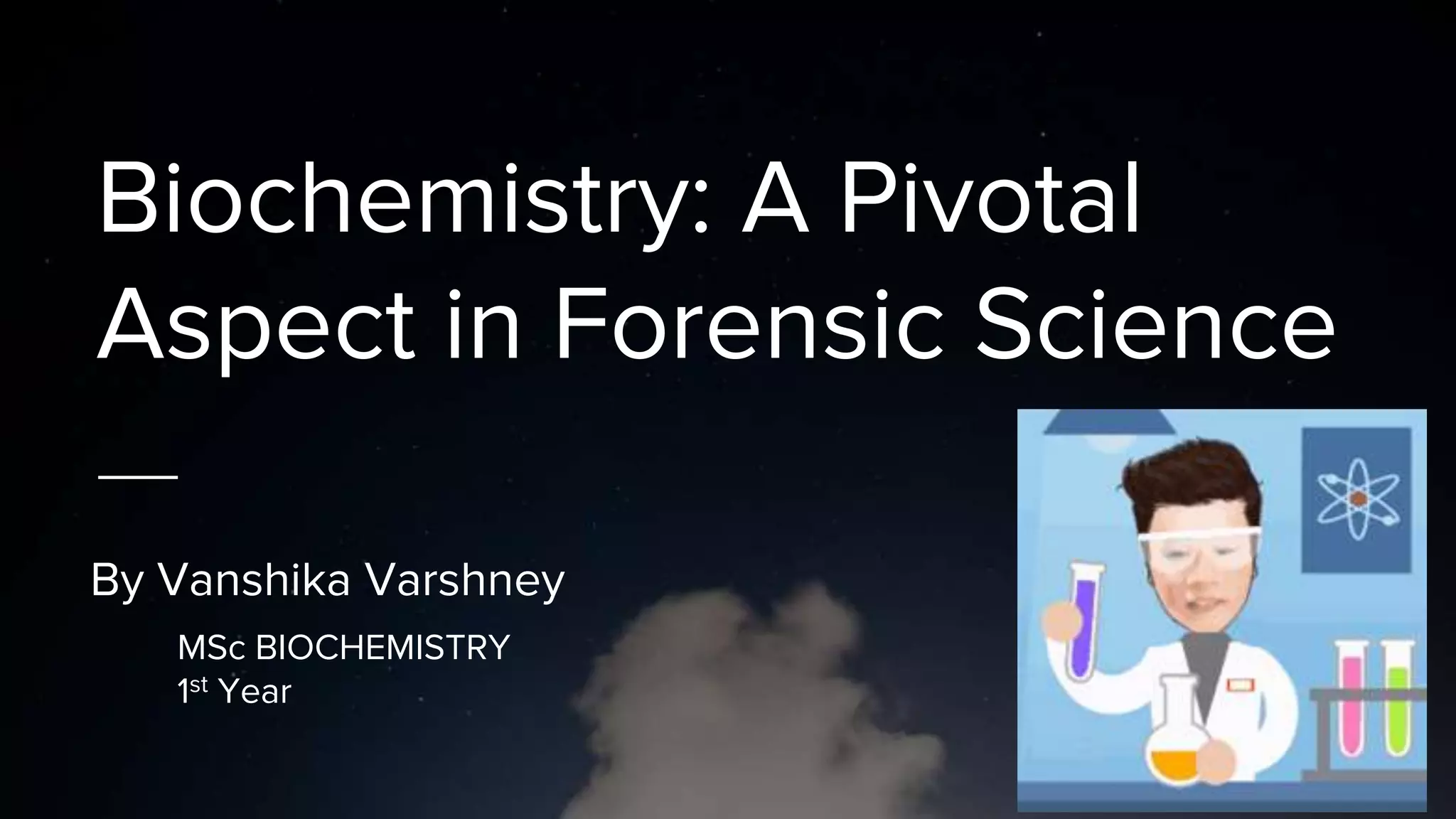 Biochemistry: A pivotal aspects in forensic science | PPTX