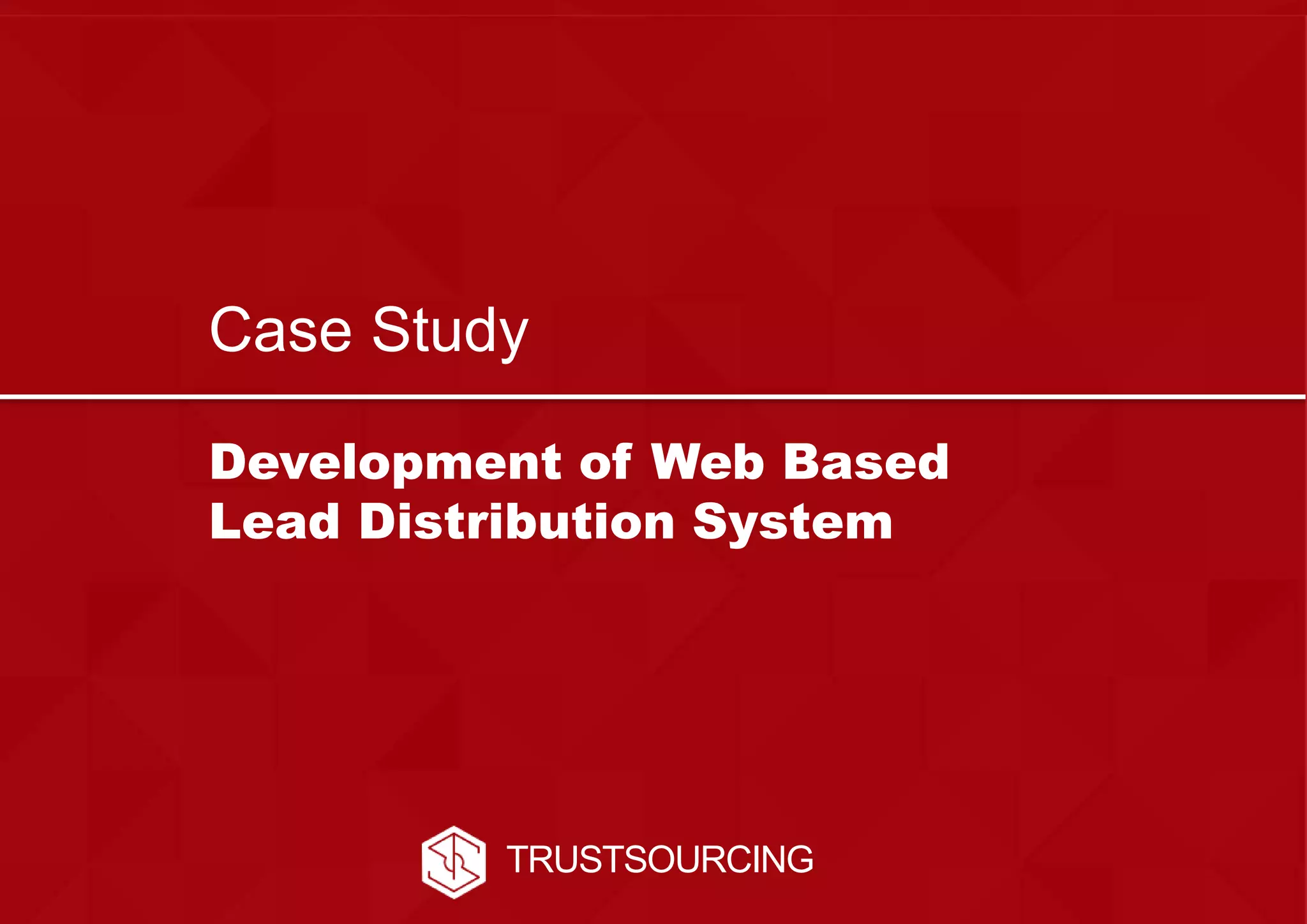 [Case study] Development of Web Based Lead Distribution System | PPT