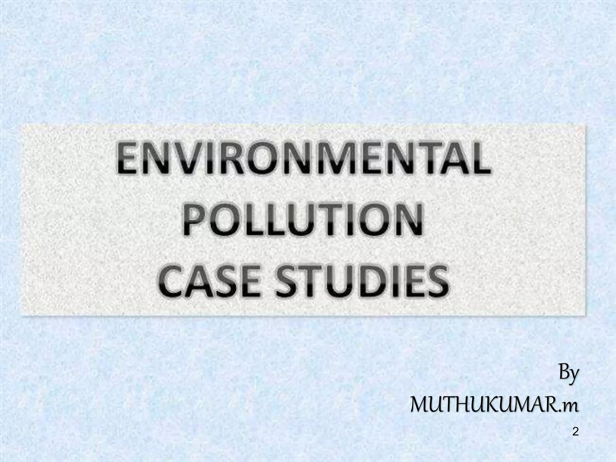 Case studies of pollution | PPTX