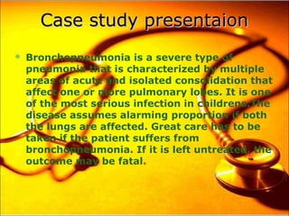 Case study BronchoPneumonia | PPT