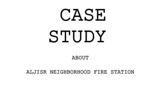 Case study -fire station | PPTX