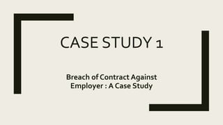 Breach of Contract Against Employer : A Case Study & BAILMENT OF A CONTRACT | PPT