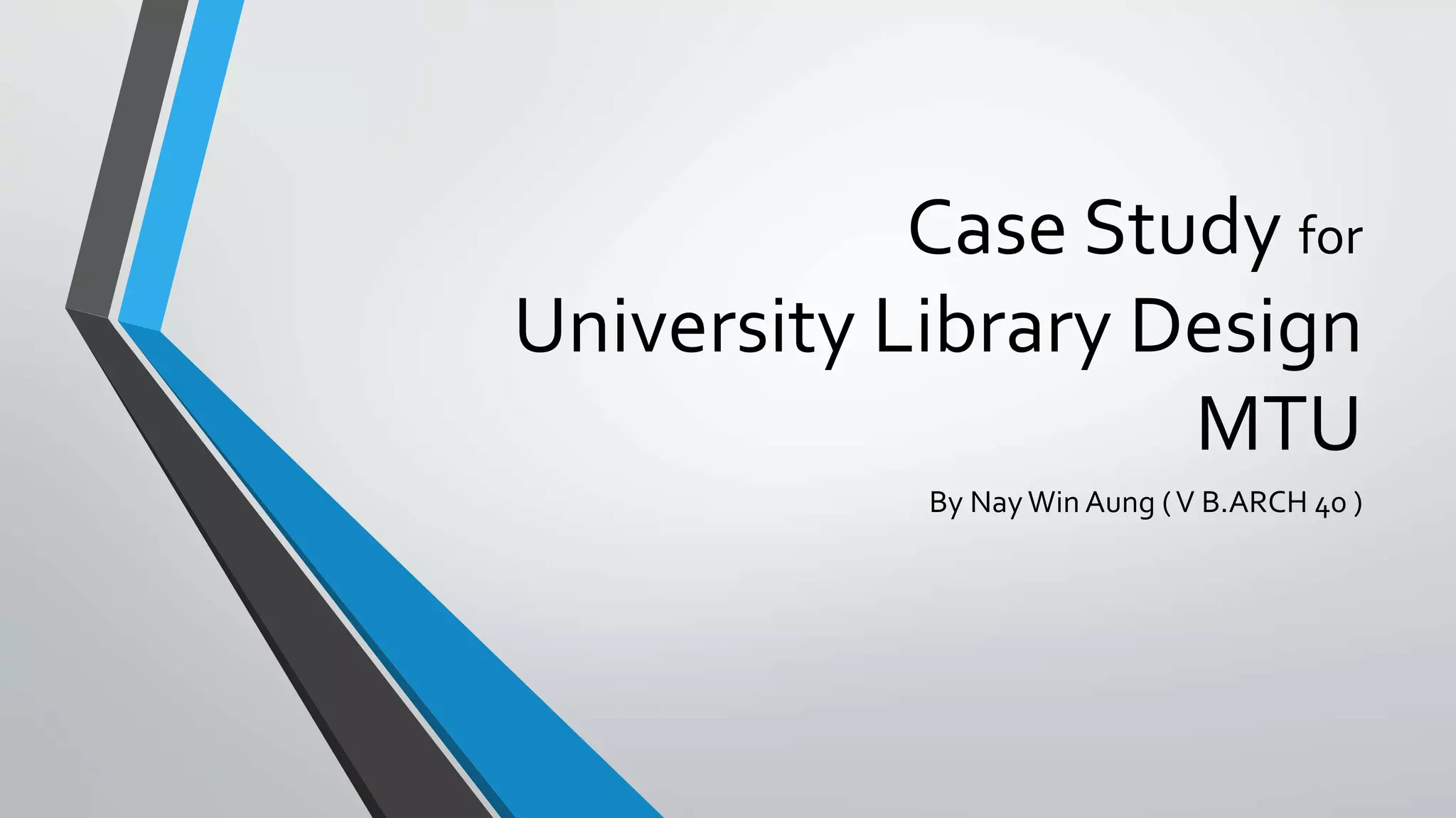 Case study for University Library Design MTU | PPTX