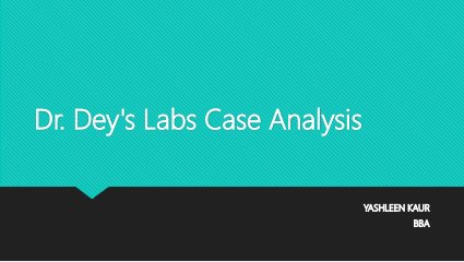 Dr. Dey's Labs Case Analysis.pptx