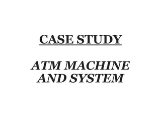 Case Study of ATM Processing System using UML Diagram | PPT