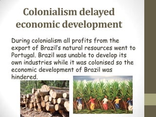Case Study: Impact of Colonialism on Brazil (A Developing Economy) | PPTX
