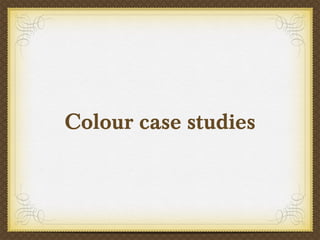 Case study colour | PPT