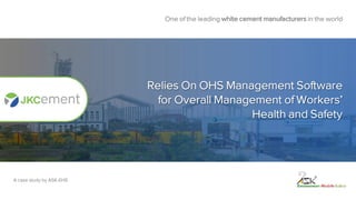 Case Study-JK Cement OHS Management Software | PPT