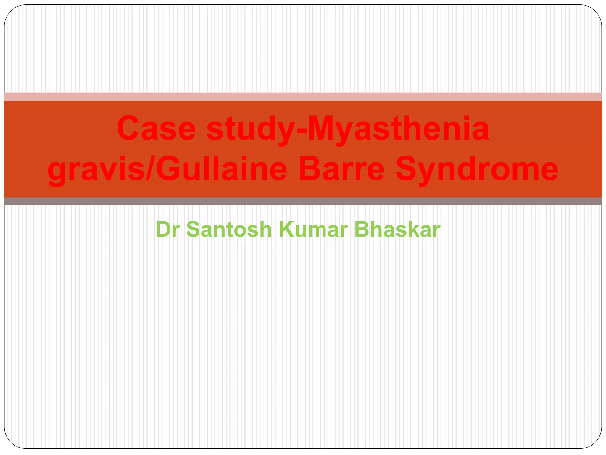 Case study myasthenia gravis | PPTX