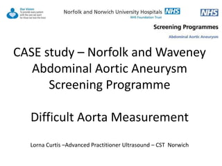 CASE study - Norfolk and Waveney AAA Screening programme | PPTX