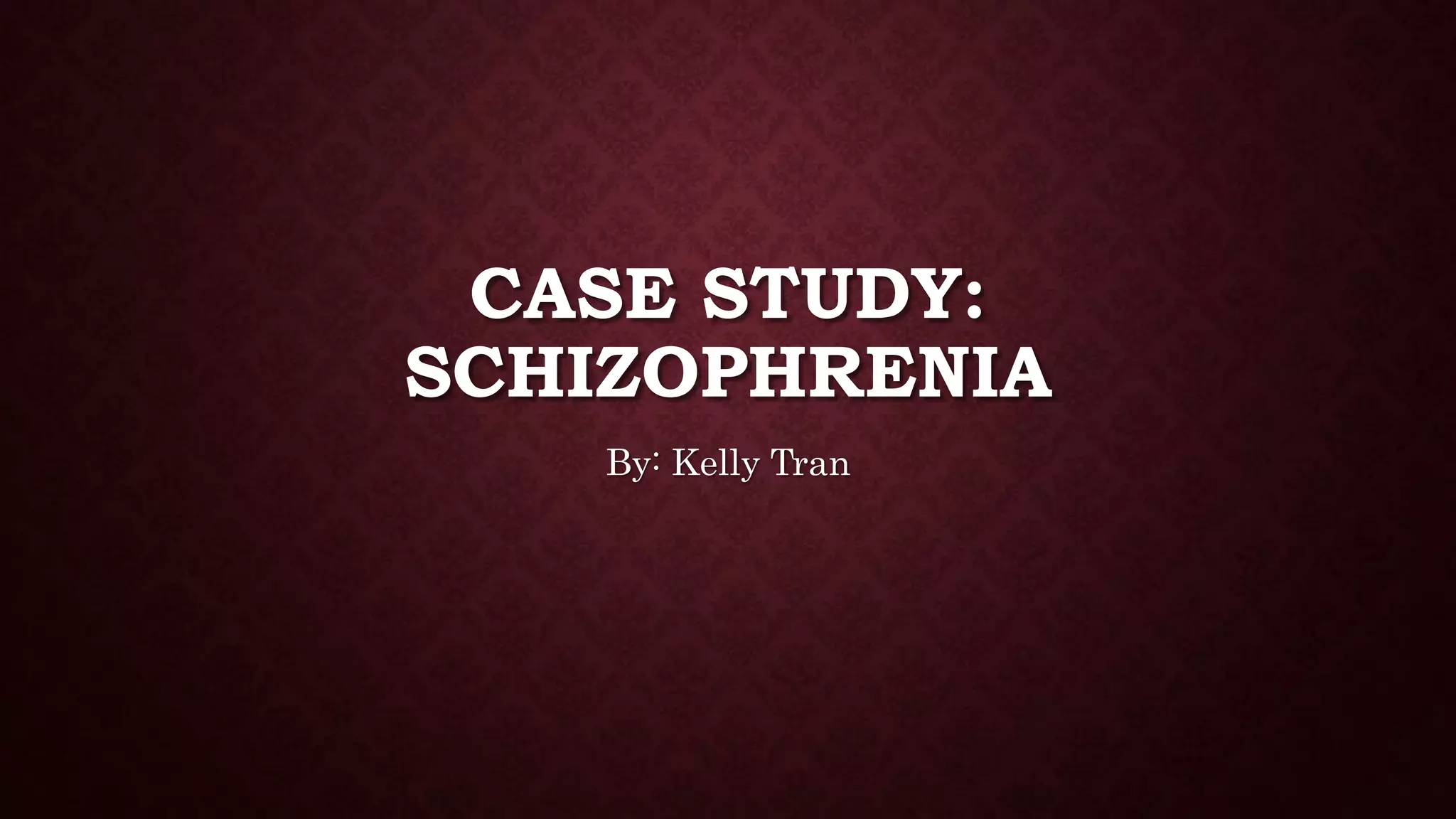 Case Study: Schizophrenia | PPTX