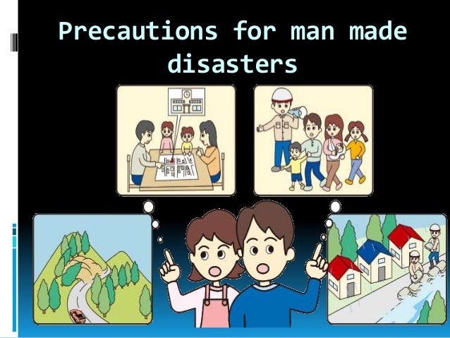 Man made disasters