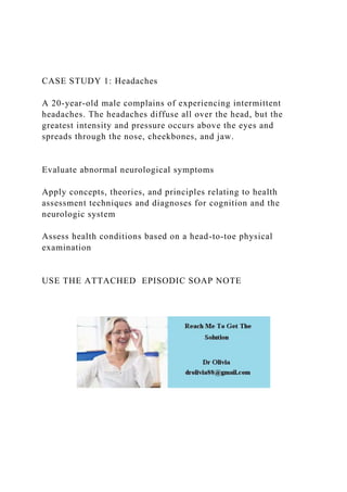 CASE STUDY 1 HeadachesA 20-year-old male complains of exper.docx