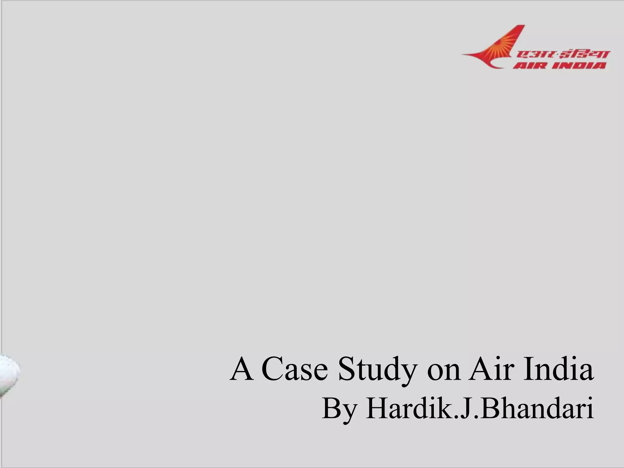 Case study air India Rise and Fall by Hardik Bhandari | PPTX