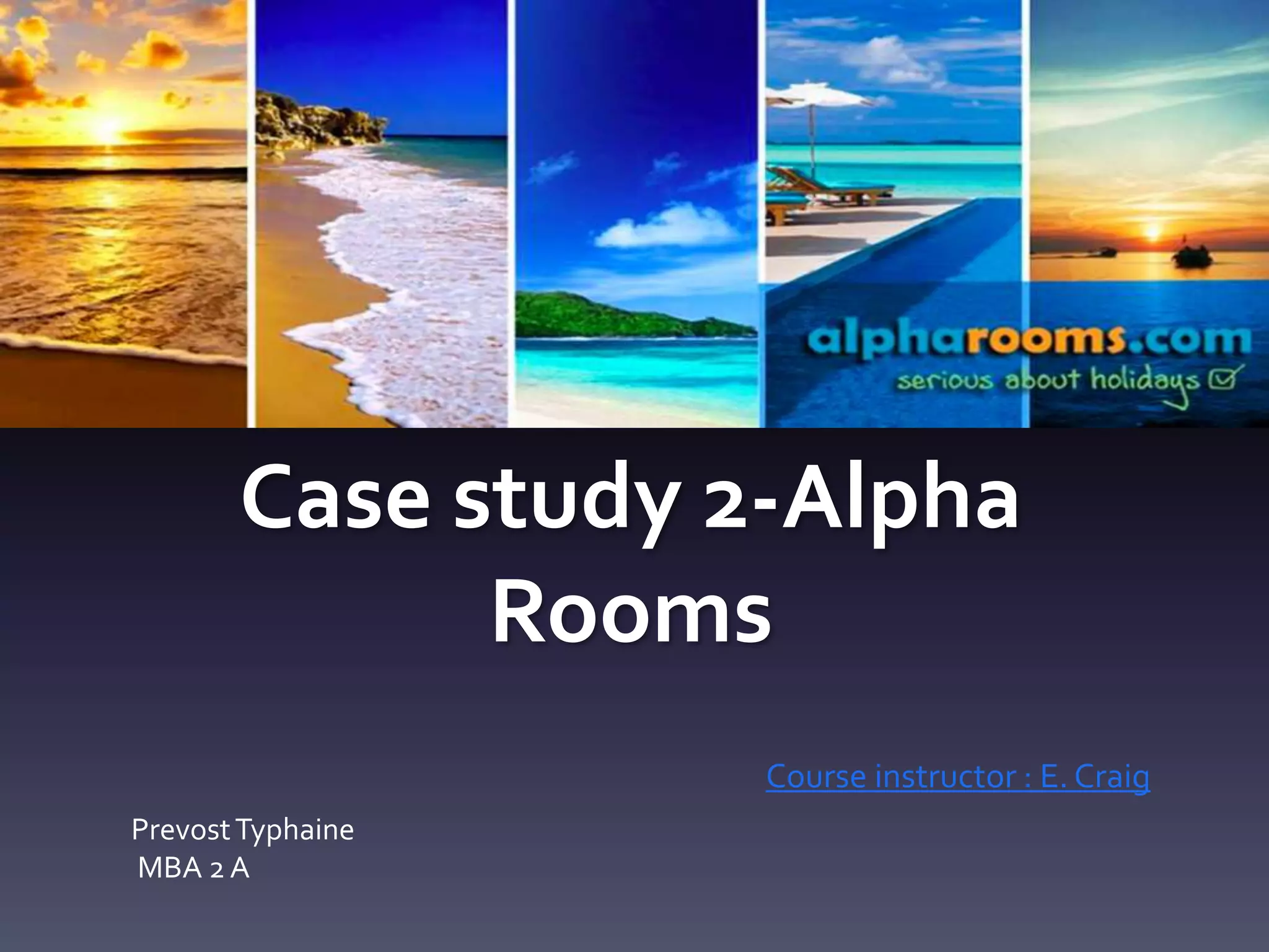 Case study alpha rooms prevost typhaine | PPTX